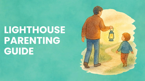 Lighthouse Parenting Guide 2025: Raise Confident, Resilient Kids
